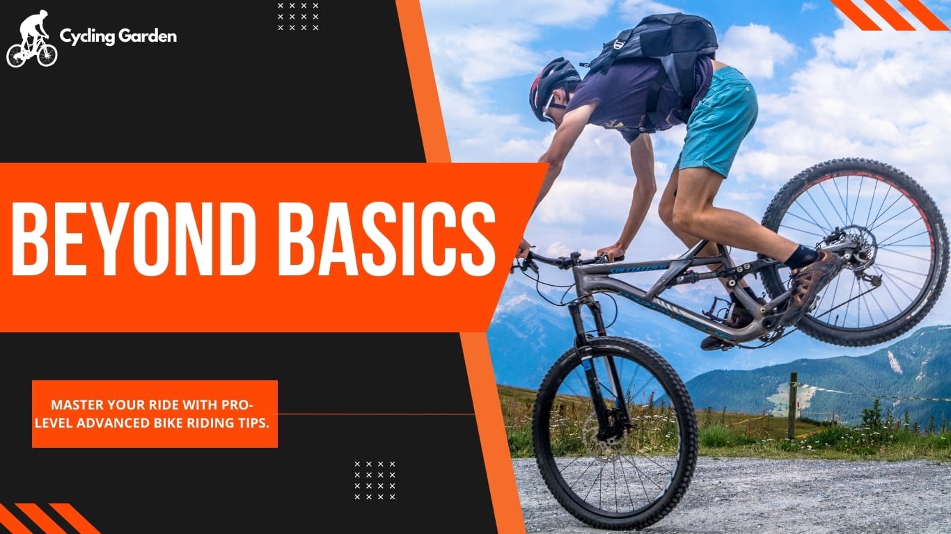Elevate Your Ride: Advanced Bike Riding Tips for Thrill Seekers